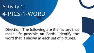 UNIQUE CHARACTERISTICS OF THE EARTH THAT ENABLES LIFE | PPTX