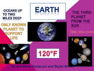 Earth ava and skylar | PPTX | Geography | Science