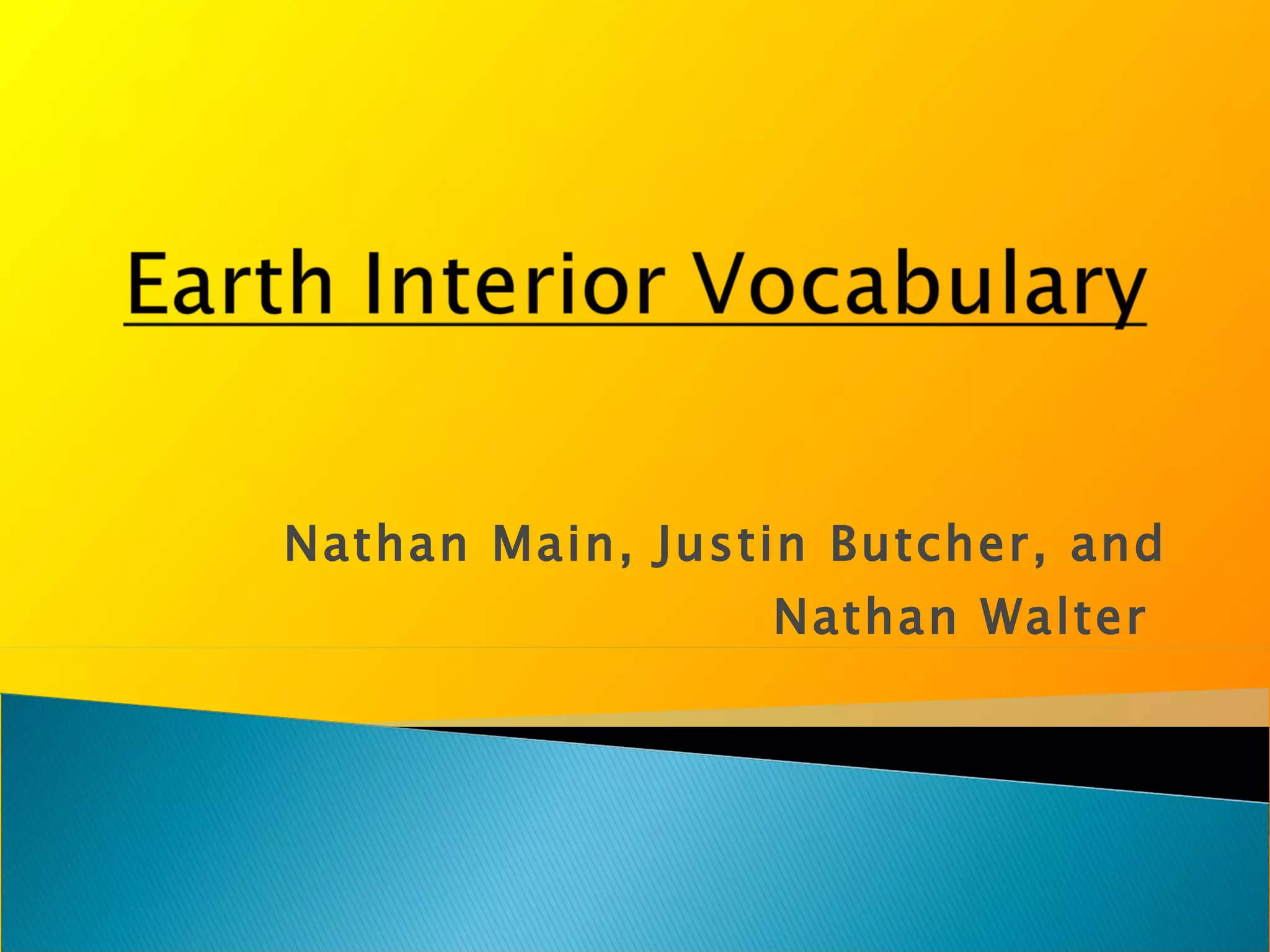 06: Earth Interior Vocabulary Nathan Walter | PPT