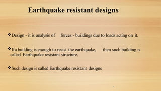 Earthquake.pptxDesign - it is analysis of forces - buildings due to ...