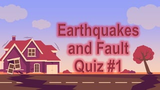 EARTHQUAKE AND FAULTS _LONG QUIZ #2.pptx