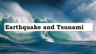 Earthquake and tsunami | PPTX