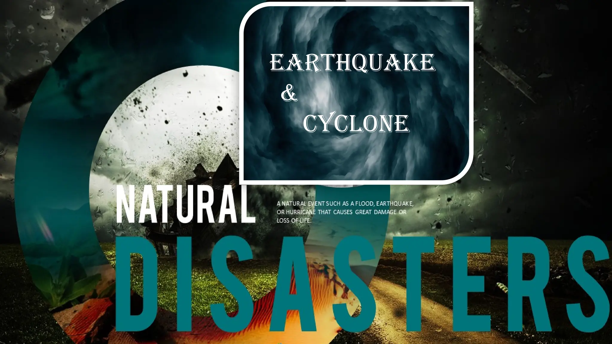 Natural Disasters - Earthquake & Cyclone | PPT