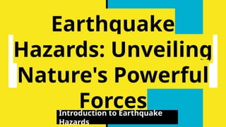 Earthquake Hazards_ Unveiling Nature's Powerful Forces.pptx