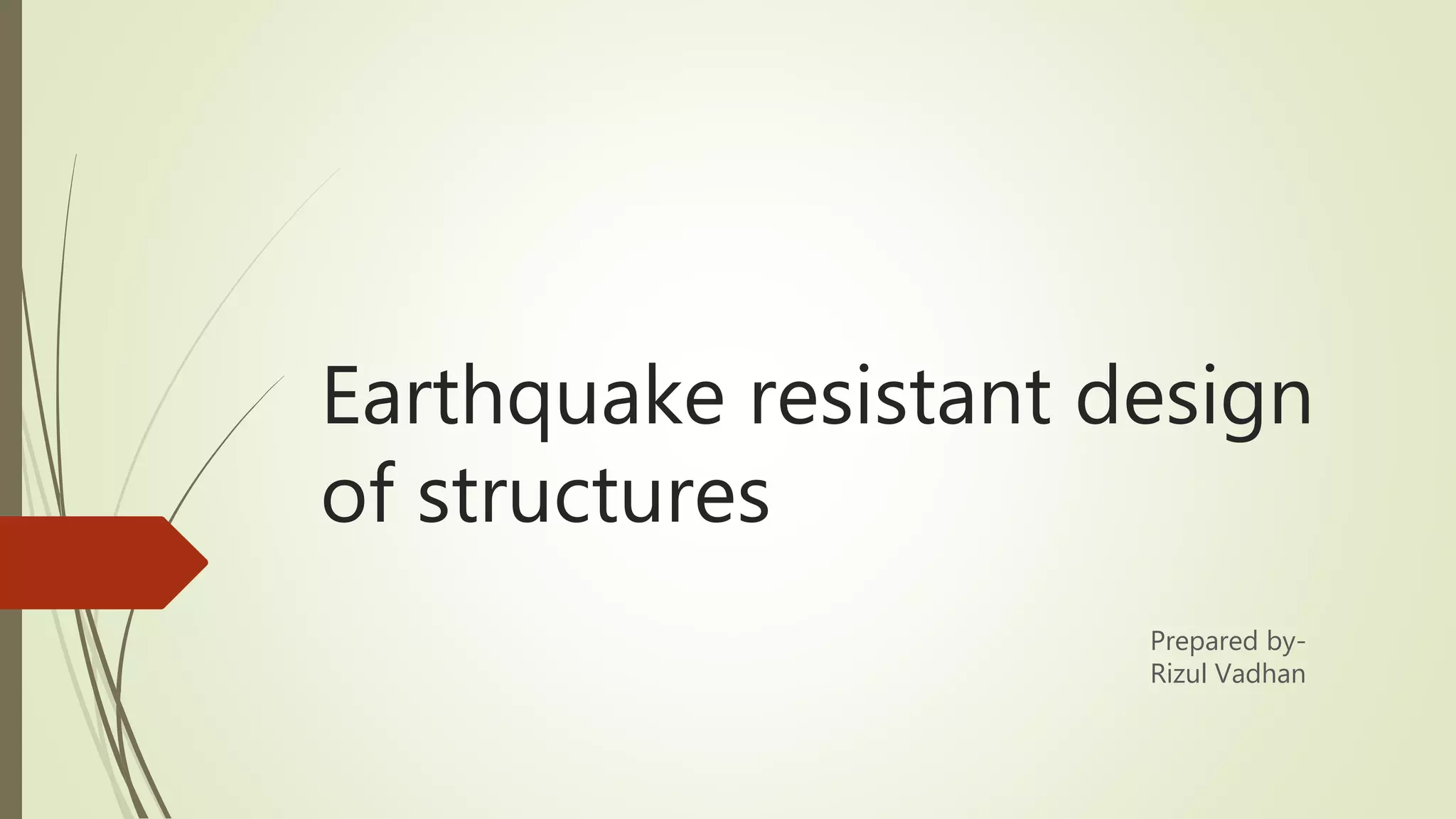 Earthquake resistant design of structures | PPTX