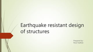 Earthquake resistant design of structures | PPTX