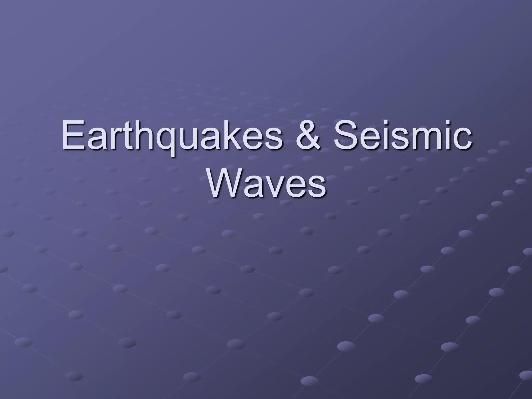 Earthquakes and Seismic Waves.ppt