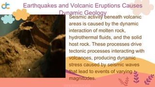 Earthquakes and Volcanic Eruptions as Causes of Dynamic Geology.pptx