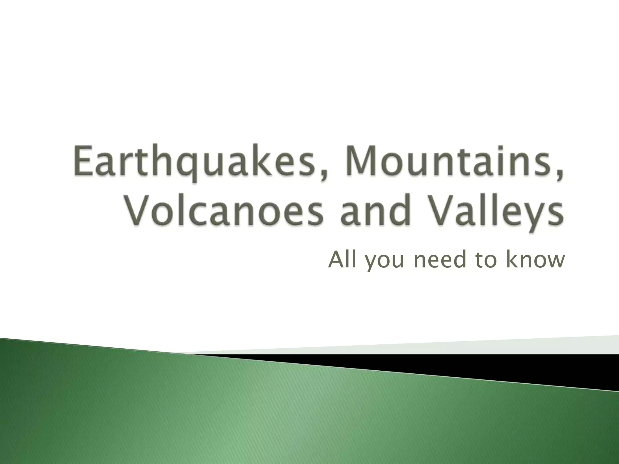 Earthquakes, mountains, volcanoes and valleys | PPT