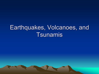 Earthquakes Volcanoes and Tsunamis.ppt1. | PPT