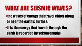 EARTHQUAKE WAVES (Seismic Waves and its types) | PPT