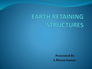 Earth retaining structures | PPTX