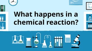 Chemical Reaction Chemical reactions involve changes in substances. | PPTX