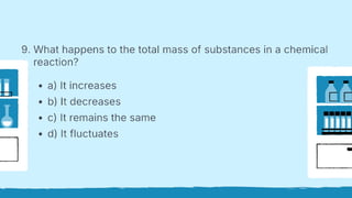 Chemical Reaction Chemical reactions involve changes in substances. | PPTX