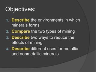 Earth Science 1.3 : Formation, Mining, and use of Minerals. | PPTX