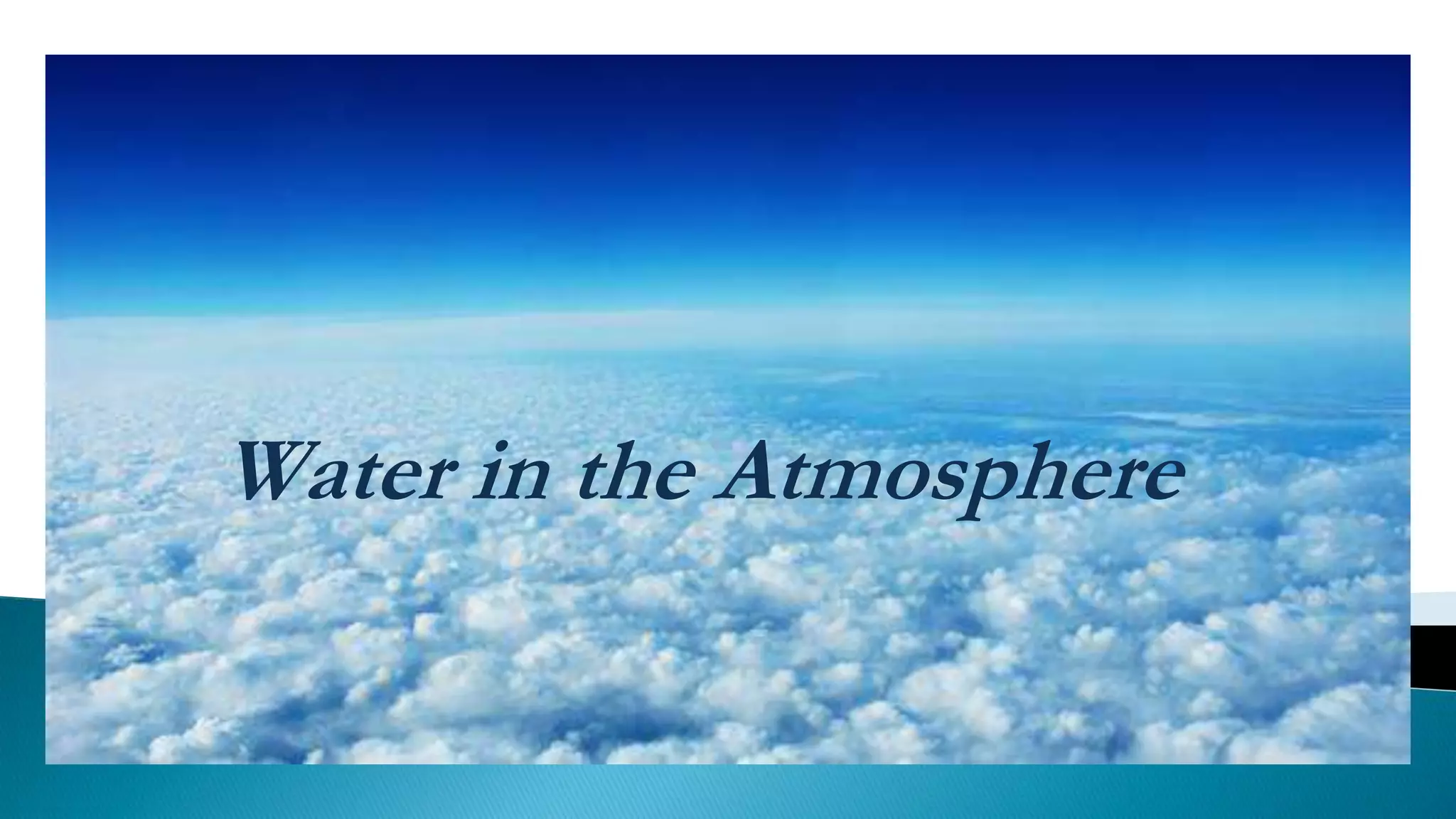 Water in the Atmosphere | PPTX