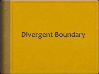 Divergent Boundary Earth Science Shon Class J | PPTX