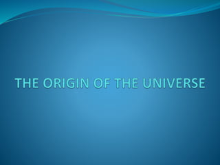 Earth science the origin of the universe | PPTX