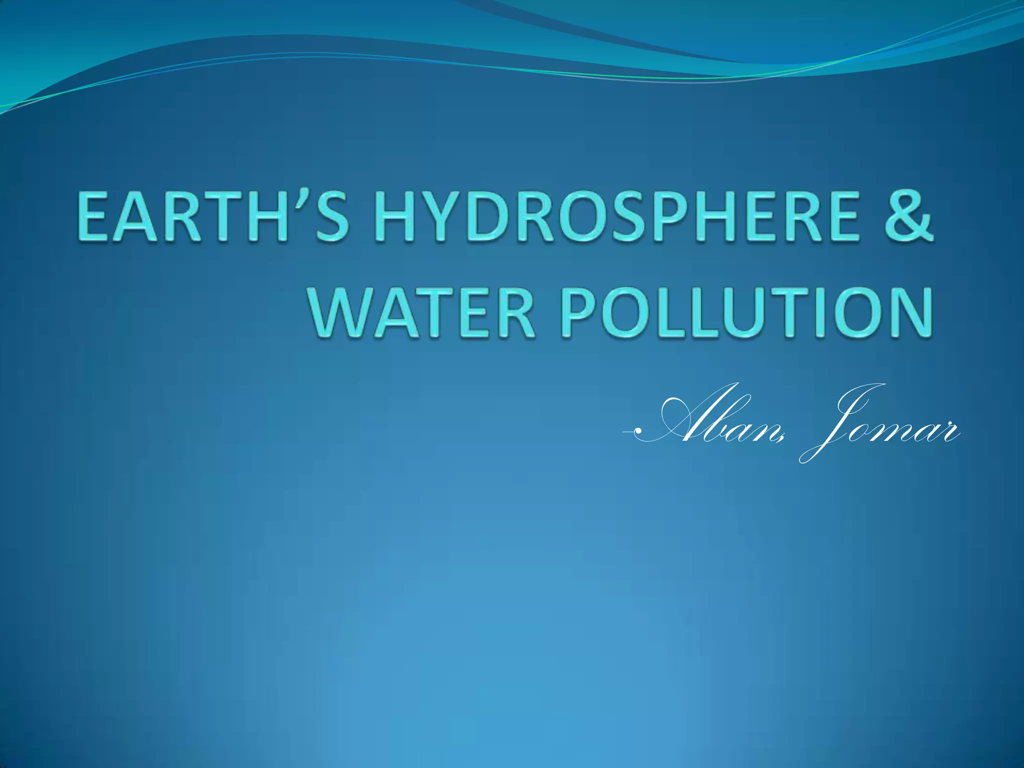 Earth’s hydrosphere & water pollution | PPTX