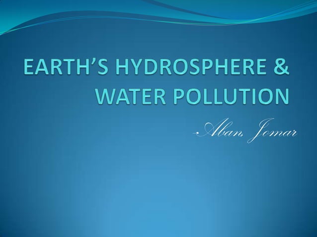 Earth’s hydrosphere & water pollution | PPT
