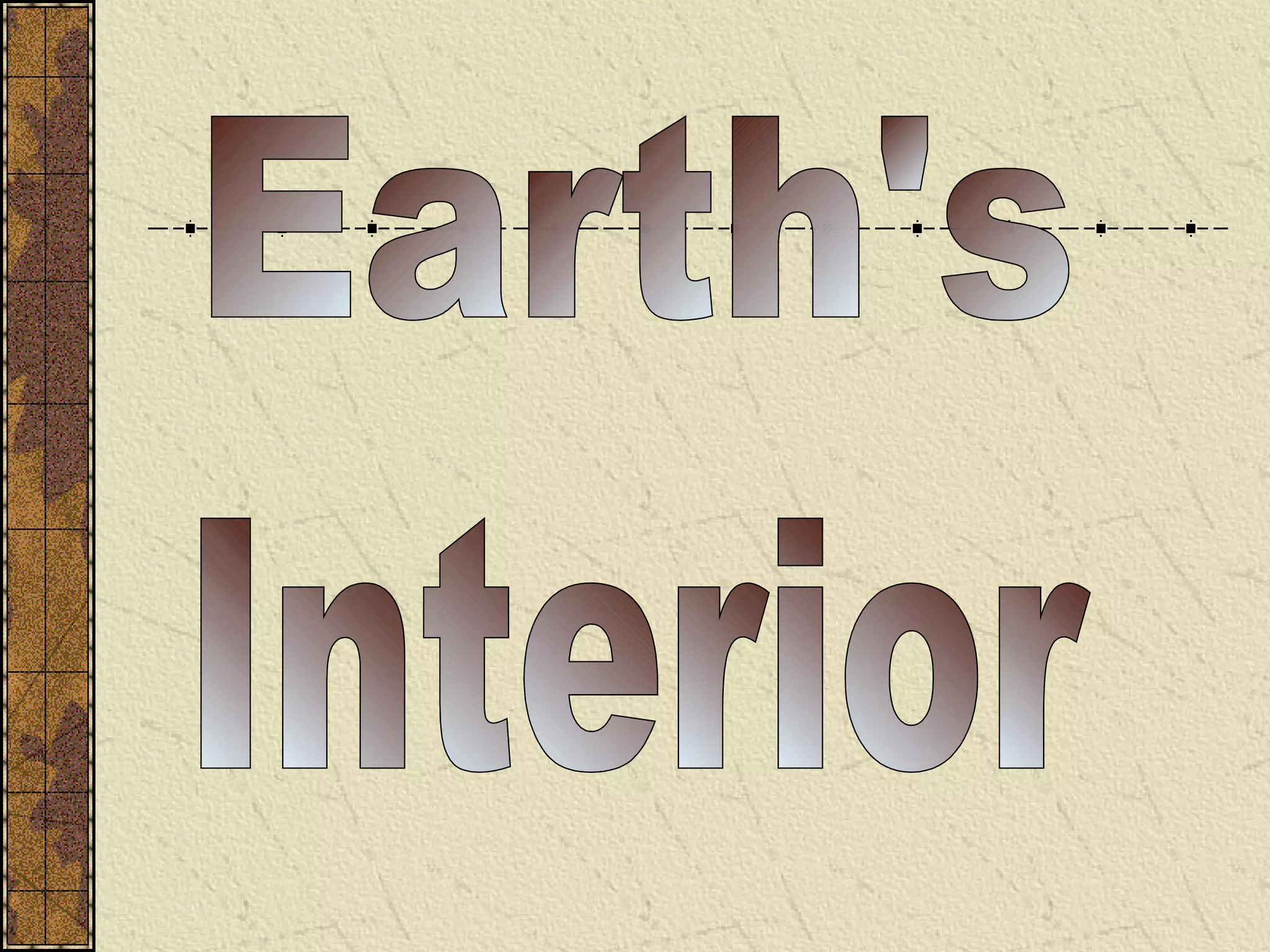 Earth’s Interior Notes (Jenny) | PPT