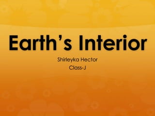 Earth's Interior | PPTX | Geology | Science
