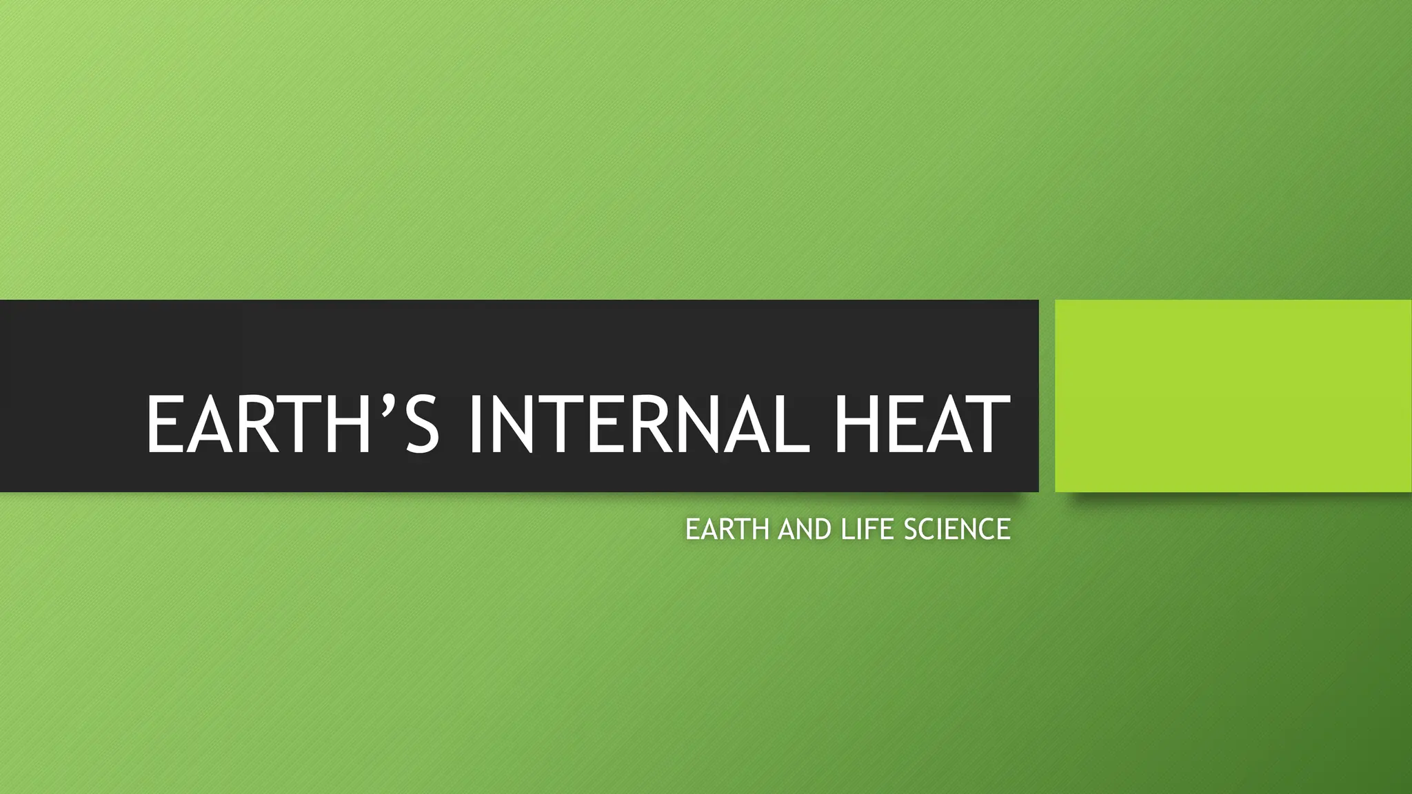 EARTH’S INTERNAL HEAT.pptx