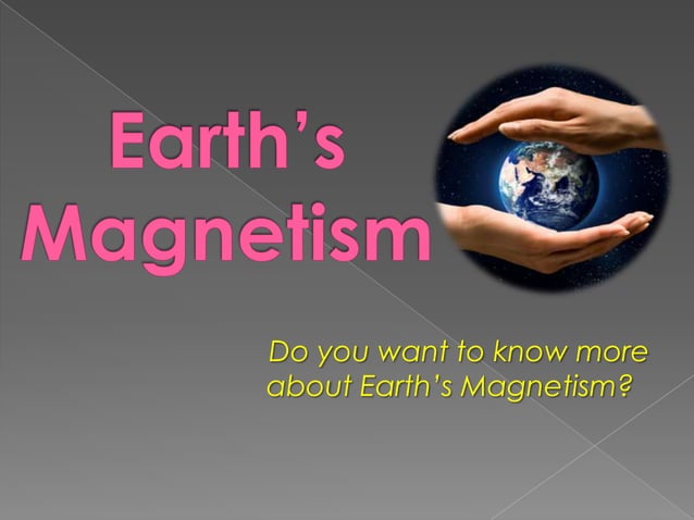 Earth's magnetism | PPTX | Geography | Science