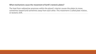 EARTH’S MECHANISMS OF PLATE TECTONICS.pptx