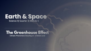 Science 9 Quarter 3 Earth And Space Greenhouse Effect | PDF