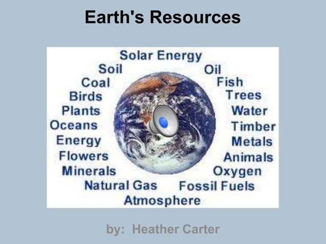 Earths resources presentation | PPTX | Environment | Science
