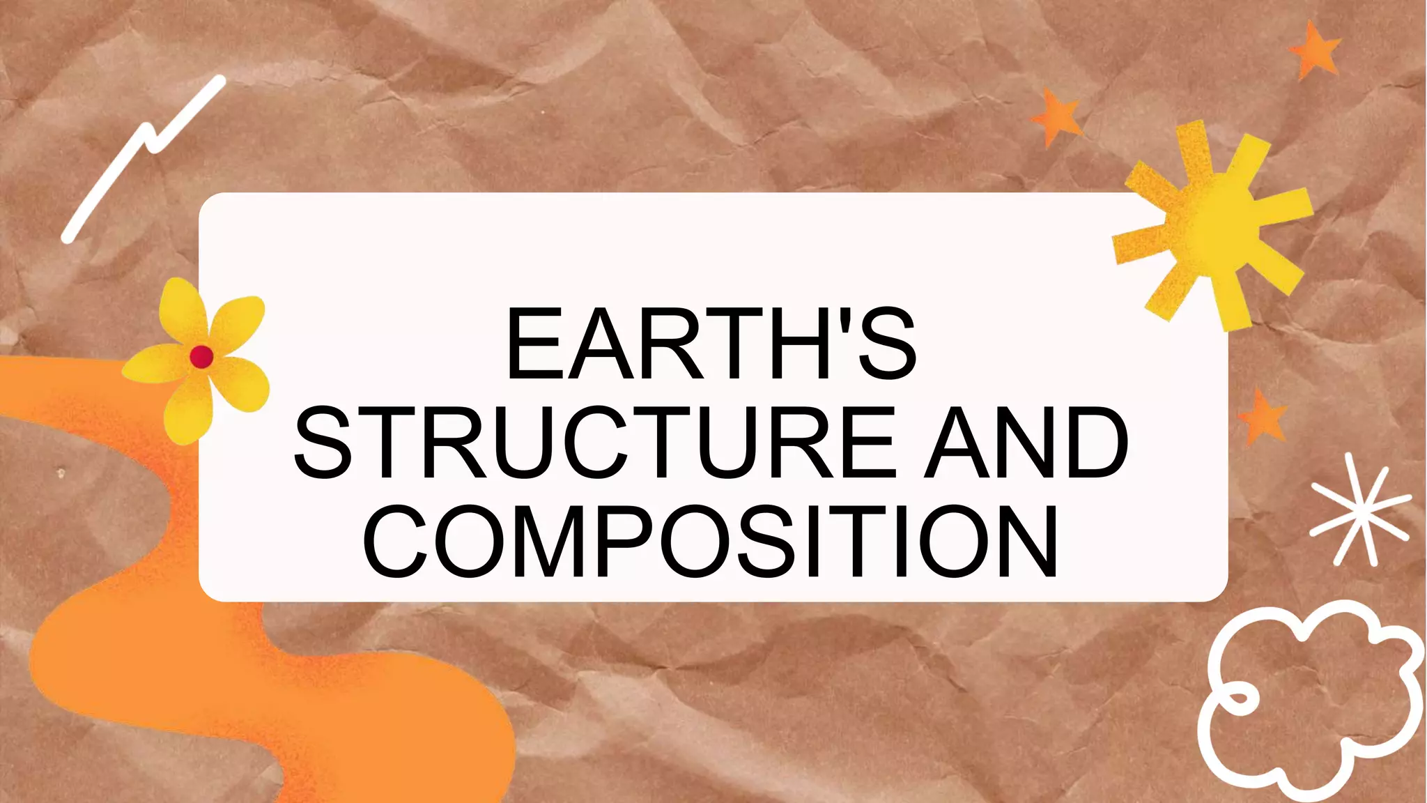 eARTH'S STRUCTURE AND COMPOSITION.pptx