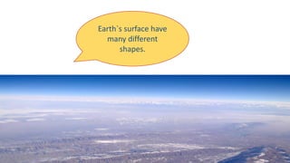 Earth's surface.ppt Layers of earth. Landforms | PDF | Geology | Science
