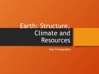 Earth_Structure_Climate_Resources_Year_8.pptx
