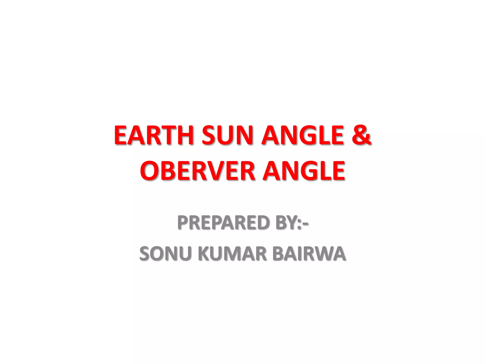 Earth sun angle &observer sun angle | PPTX