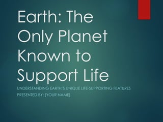 Earth: The Only Planet Known to Support Life | PPTX