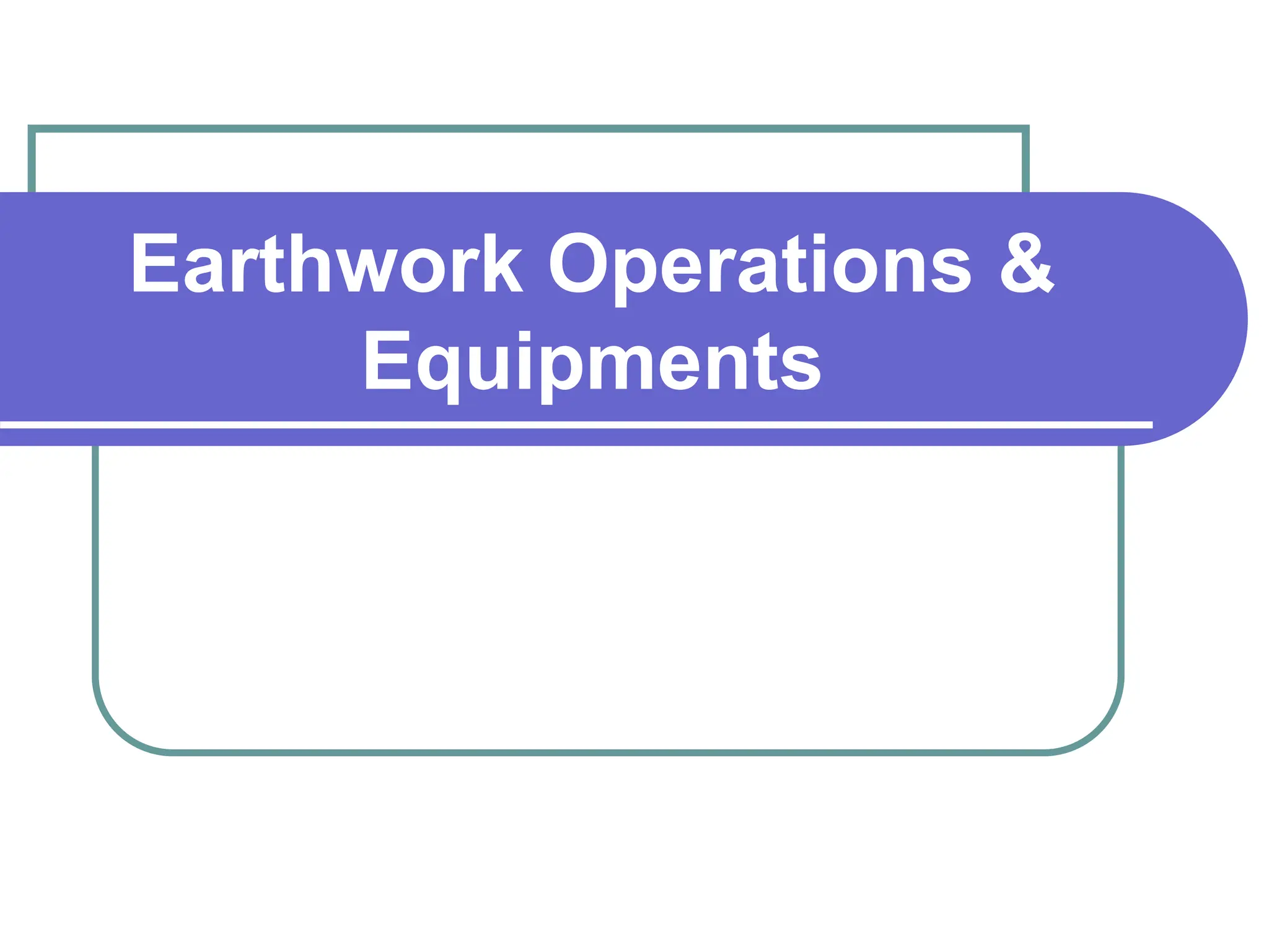 Earthwork Operations and Its Equipments.ppt