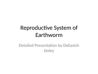 Earthworm_Reproductive_System and its part.pptx