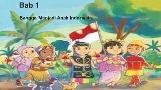 Earthy inspiration bangga menjadi anak Indonesiapptx | PPTX