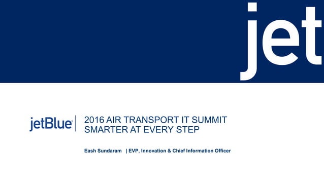 Smarter at every step - the mega-trends: Eash Sundaram, JetBlue Airways ...