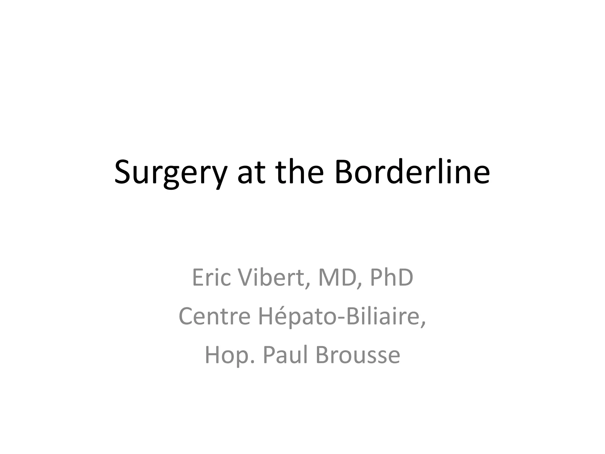 Surgery at the Borderline in HCC patient - EASL Conference - Vienna ...