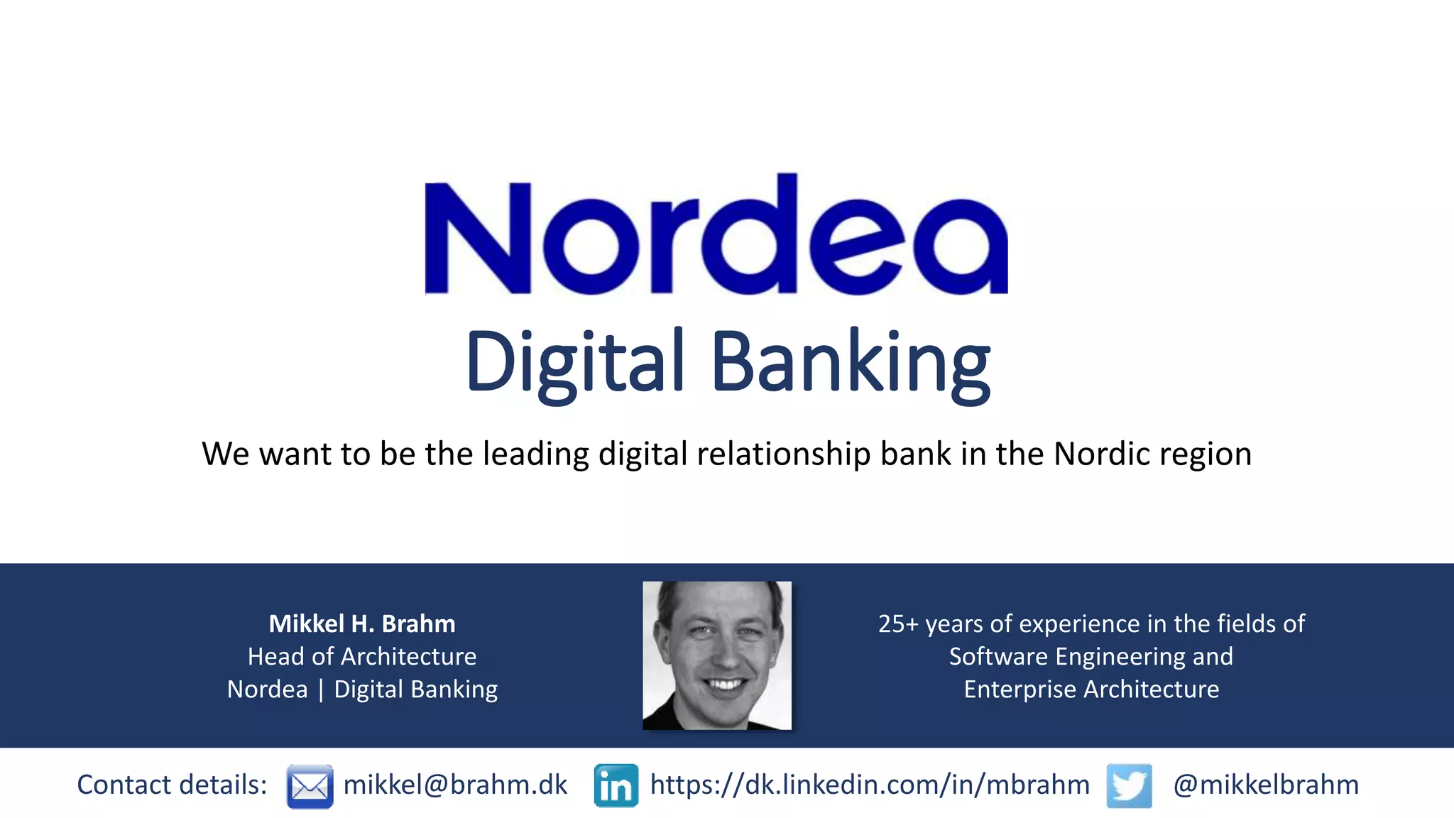 Transforming Nordea into the leading Digital Bank in the Nordic region ...