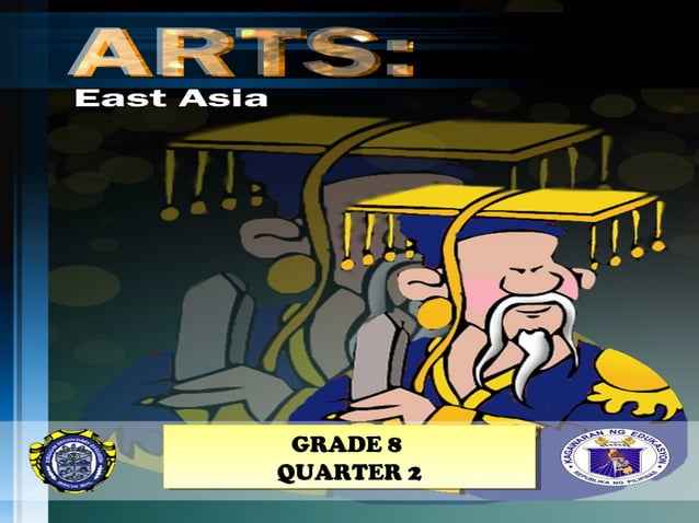 East asian art grade 8 K-12 Arts TopicSecond Quarter | PPT