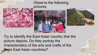 Quarter 2_Arts 8_East Asian Arts_ China, Japan and Korea.pptx
