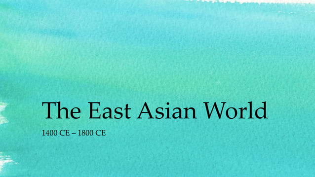 East asian world 1400 to 1800 | PPT
