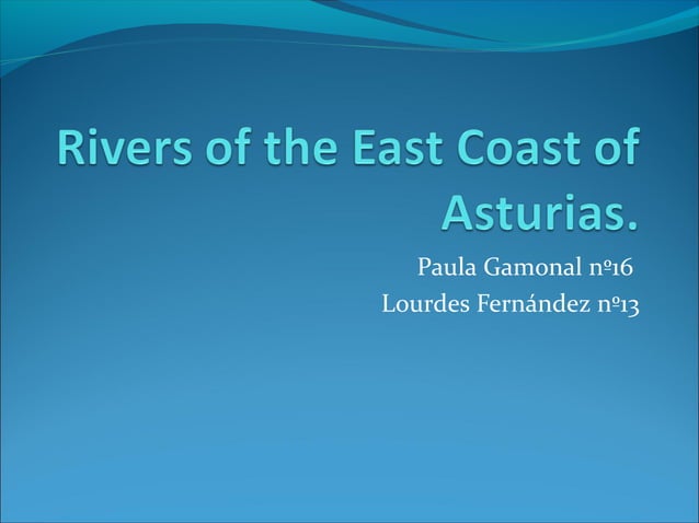 East coast rivers of asturias (paula & lourdes) | PPT