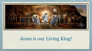 Jesus Our Living King! - Brent Lokker | PPT