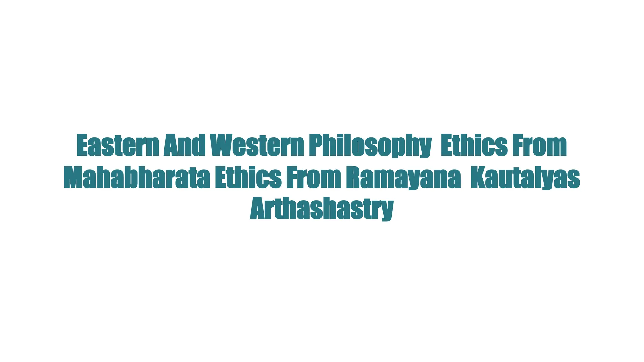 Eastern And Western Philosophy Ethics From Mahabharata Ethics From ...