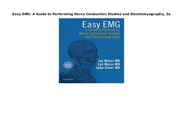 Easy EMG: A Guide to Performing Nerve Conduction Studies and ...