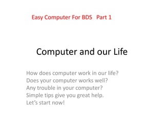 Easy computer for bds1 computer and our life | PPT